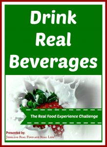 The Real Food Experience Challenge: Drink Real Beverages