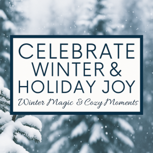 Celebrate Winter & Holiday Joy - Juggling Real Food and Real Life
