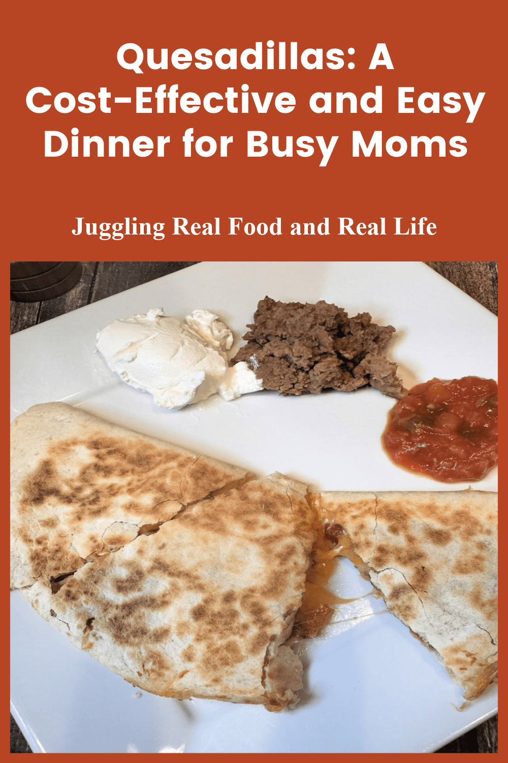 Quesadillas: A Cost-Effective and Easy Dinner for Busy Moms - Juggling ...